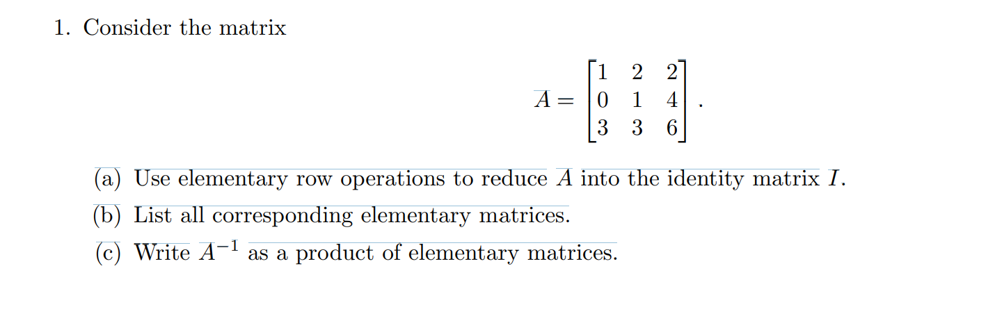 Solved 1. Consider the matrix A=⎣⎡103213246⎦⎤ (a) Use | Chegg.com