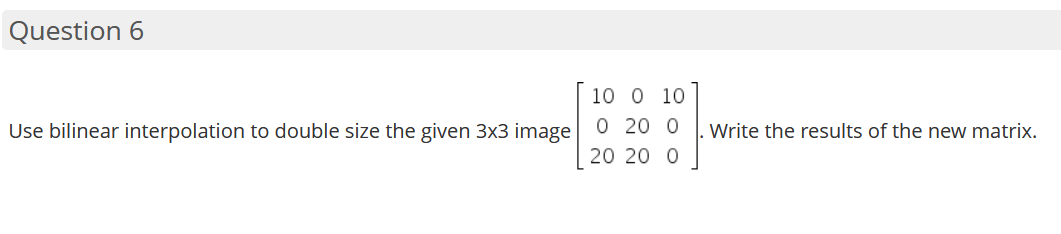 Solved Use bilinear interpolation to double size the given | Chegg.com