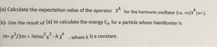 Solved (a) Calculate the expectation value of the operator X | Chegg.com