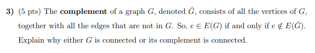 Solved 3) (5 pts) The complement of a graph G, denoted G, | Chegg.com
