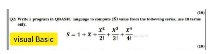 Solved (10) Q2/ Write a program in QBASIC language to | Chegg.com