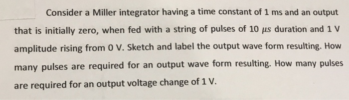 Solved Consider a Miller integrator having a time constant | Chegg.com