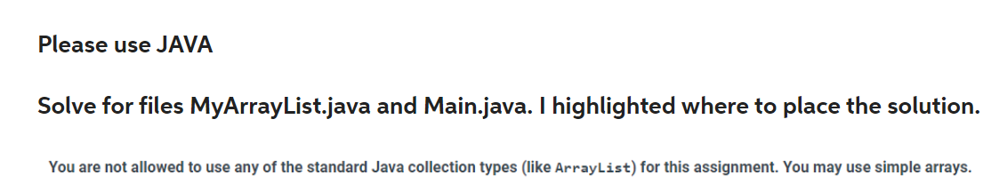 Solved Please use JAVA Solve for files MyArrayList.java and | Chegg.com Solved Please use JAVA Solve for files MyArrayList.java and | Chegg.com