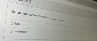 Solved Elimination reactions require a base nucleophile | Chegg.com