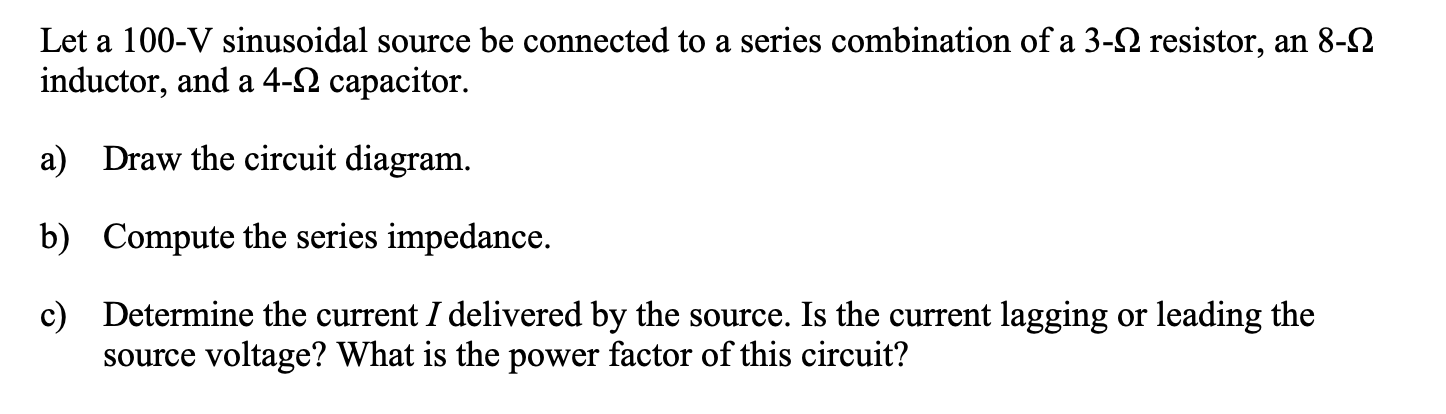 Solved Let a 100-V sinusoidal source be connected to a | Chegg.com