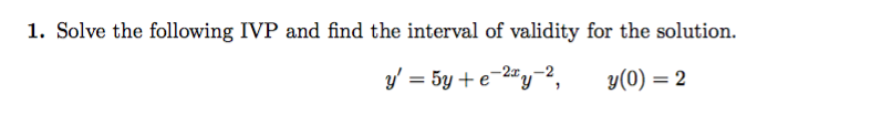 Solved 1. Solve the following IVP and find the interval of | Chegg.com