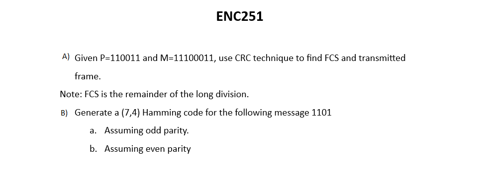 Solved ENC251 A) Given P=110011 and M=11100011, use CRC | Chegg.com