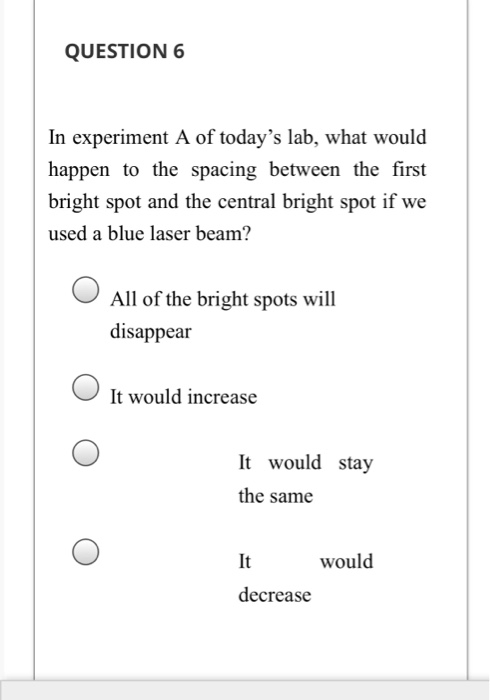 Solved QUESTION 6 In experiment A of today's lab, what would | Chegg.com
