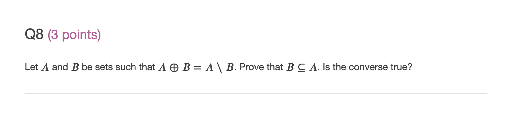 Solved Q8 (3 points) Let A and B be sets such that A B = A \ | Chegg.com