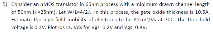 Solved 5) Consider an nMOS transistor in 65 nm process with | Chegg.com