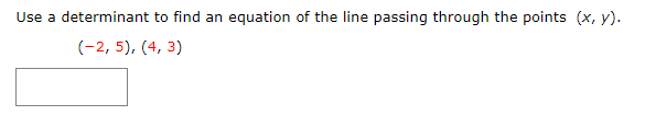 Solved Use a determinant to find an equation of the line | Chegg.com