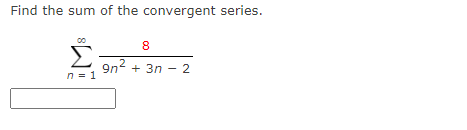 Solved Find the sum of the convergent series. 00 8 9n2 n = 1 | Chegg.com