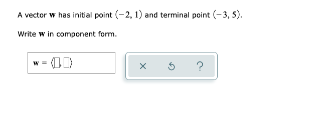 Solved A vector w has initial point (-2, 1) and terminal | Chegg.com