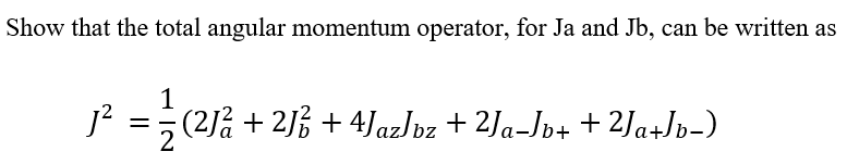 Solved Show that the total angular momentum operator, for Ja | Chegg.com
