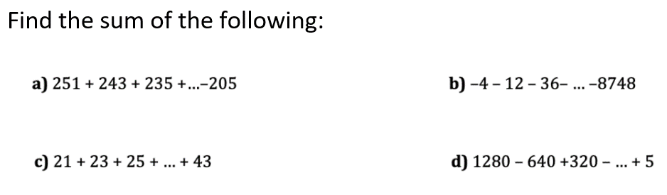 Solved Find the sum of the following: a) 251+243+235+…−205 | Chegg.com