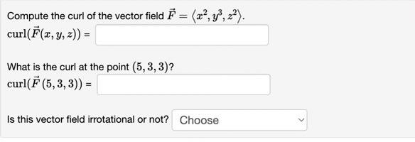 Solved Compute the curl of the vector field F= x2,y3,z2 . | Chegg.com