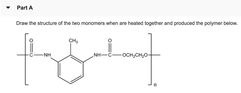 Solved Part A Draw the structure of the two monomers when | Chegg.com