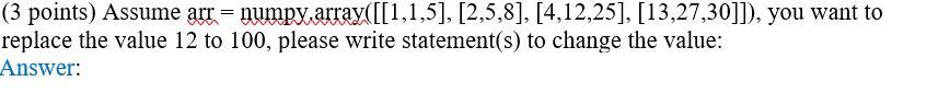 Solved (3 points) Assume arr = numpy,array([[1,1,5], | Chegg.com