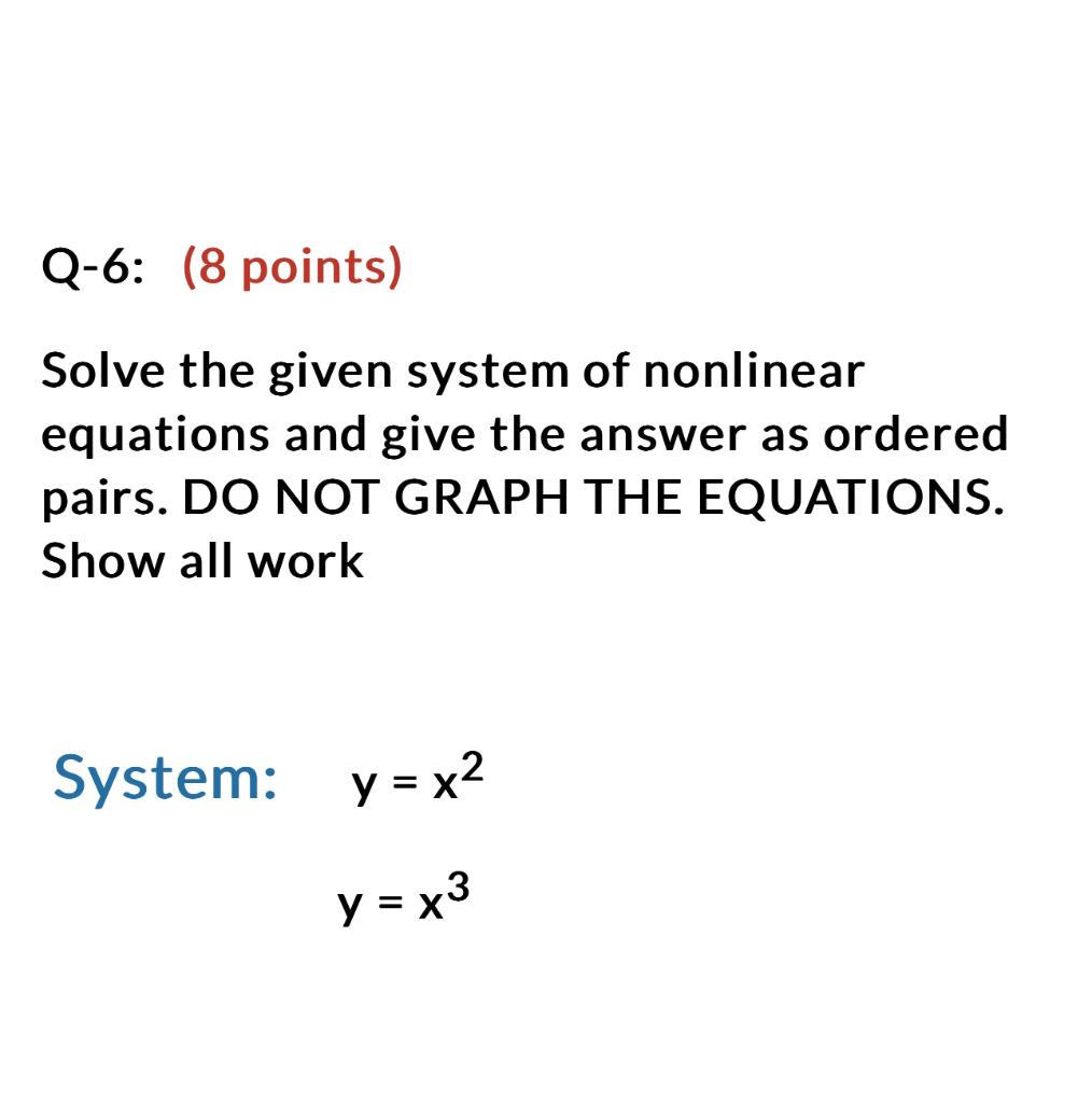 Solved Q-6: (8 points) Solve the given system of nonlinear | Chegg.com