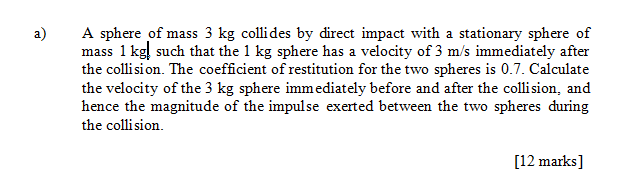 Solved a) A sphere of mass 3 kg colli des by direct impact | Chegg.com