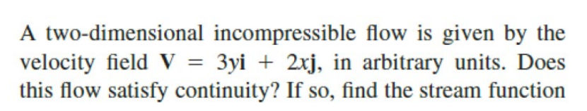 Solved A Two Dimensional Incompressible Flow Is Given By The
