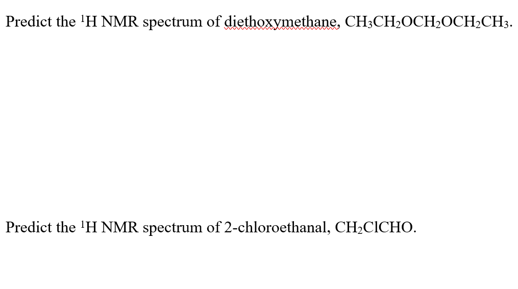 Solved Predict the IH NMR spectrum of diethoxymethane, | Chegg.com