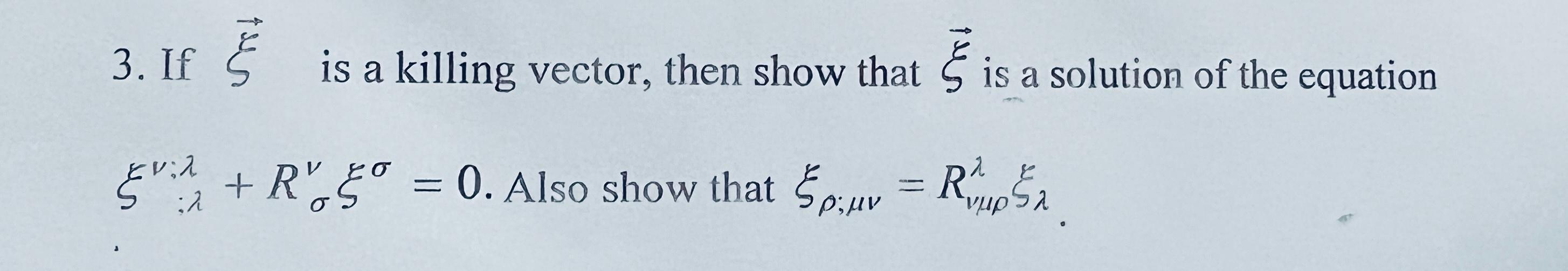 Solved 3. If is a killing vector, then show that is a | Chegg.com
