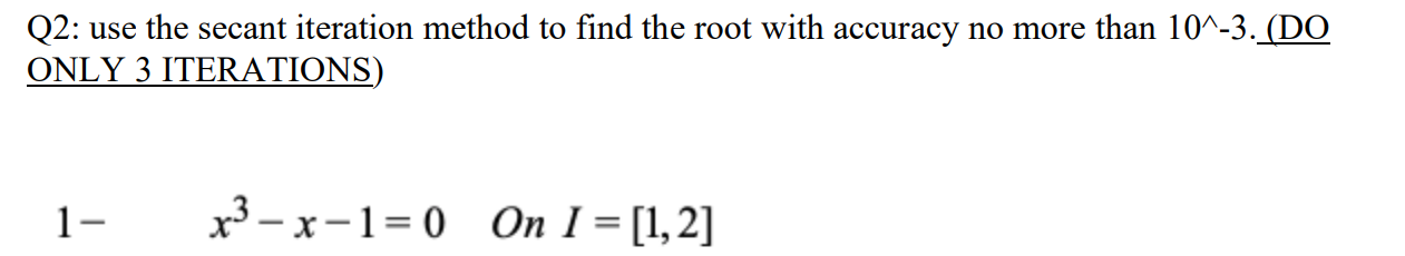 Solved Q2: use the secant iteration method to find the root | Chegg.com