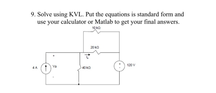 Solved 9. Solve using KVL. Put the equations is standard | Chegg.com
