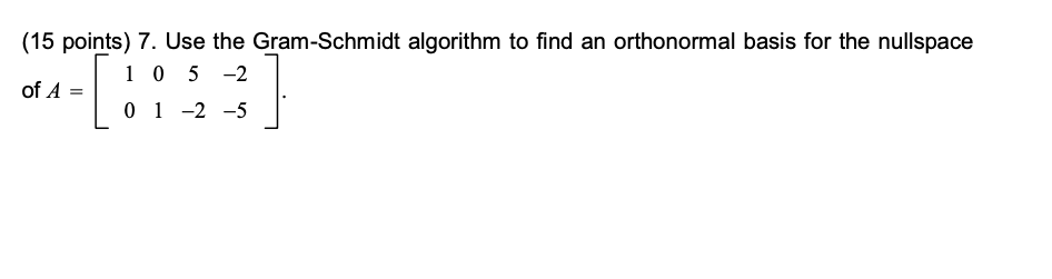 Solved (15 points) 7. Use the Gram-Schmidt algorithm to find | Chegg.com