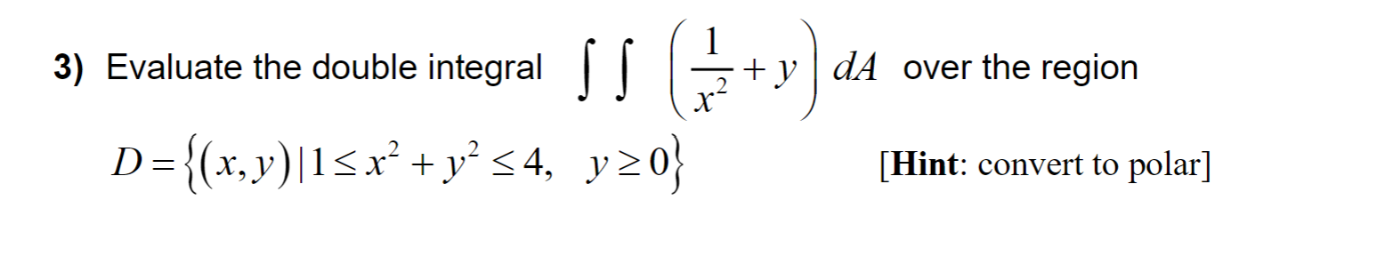 Solved 3) Evaluate the double integral + y dĀ over the | Chegg.com