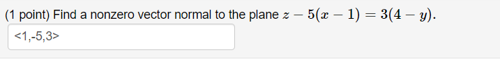 Solved (1 point) Find a nonzero vector normal to the plane z | Chegg.com