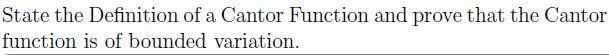 Solved State the Definition of a Cantor Function and prove | Chegg.com