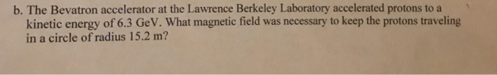 Solved b. The Bevatron accelerator at the Lawrence Berkeley | Chegg.com