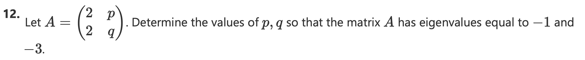 Solved Let A=([2,p],[2,q]). ﻿Determine the values of p,q ﻿so | Chegg.com