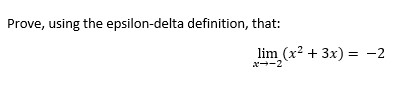 Solved that: lim (x2 + 3x)-2 Prove, using the epsilon-delta | Chegg.com