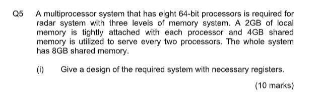 Solved Q5 A multiprocessor system that has eight 64-bit | Chegg.com