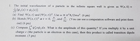 Solved 1 The Initial Wavefunction Of A Particle In The