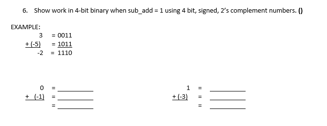 Solved 6. Show work in 4-bit binary when sub-add-1 using 4 | Chegg.com