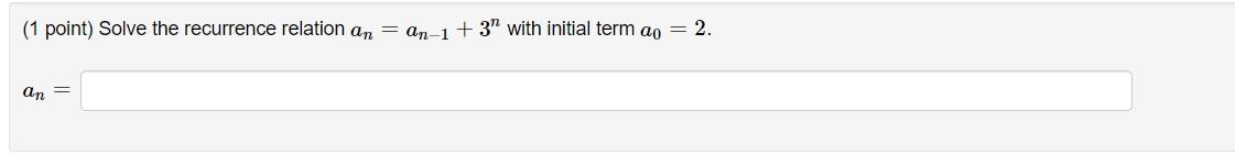 Solved (1 point) Solve the recurrence relation an=an−1+3n | Chegg.com