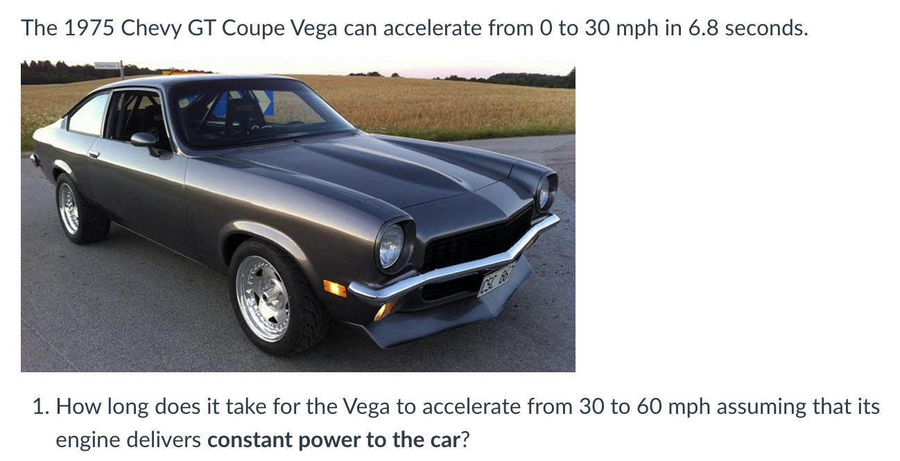 Solved The 1975 Chevy GT Coupe Vega can accelerate from 0 to | Chegg.com