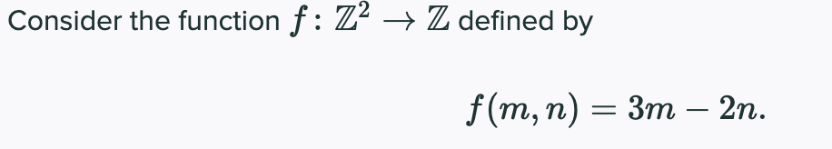 Solved Consider the function f: Z2 → Z defined by f(m,n) = | Chegg.com