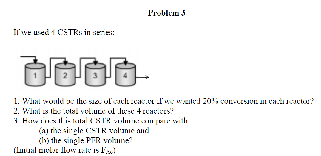 Solved Problem 3 If we used 4 CSTRs in series: OOOO 1. What | Chegg.com