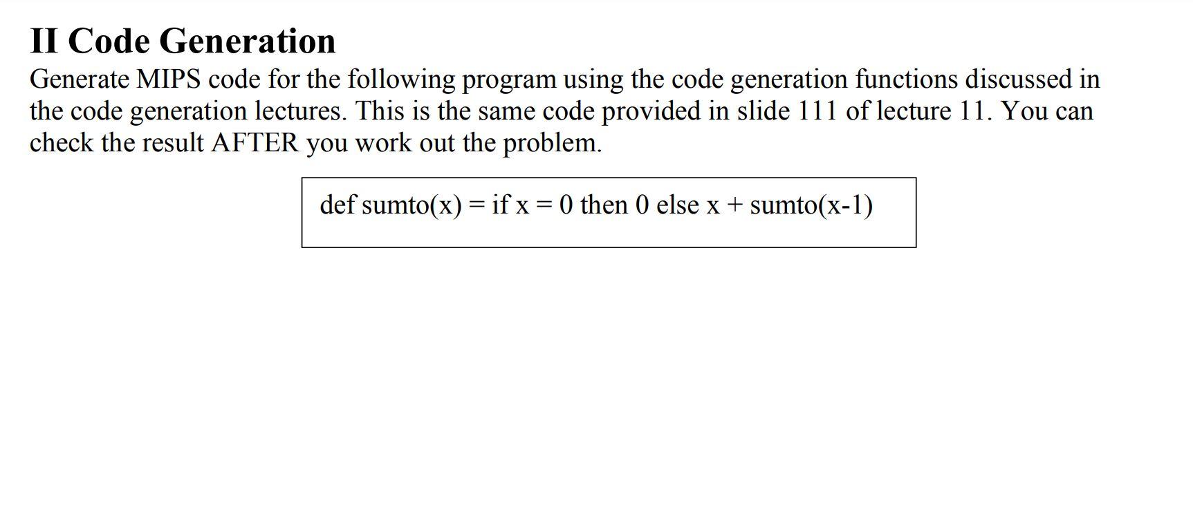 Solved II Code Generation Generate MIPS code for the | Chegg.com