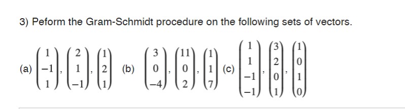 Solved 3) Peform the Gram-Schmidt procedure on the following | Chegg.com