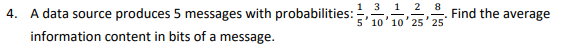 Solved 4. A data source produces 5 messages with | Chegg.com
