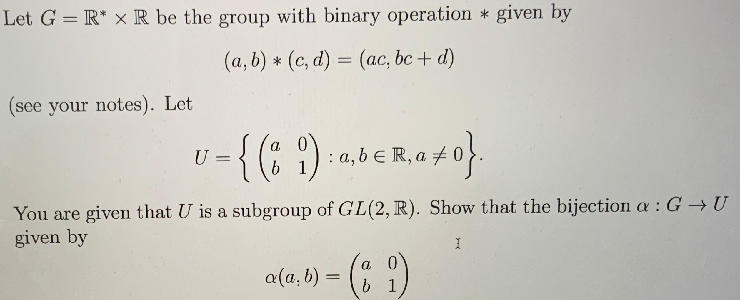 Solved Let G = R* * R be the group with binary operation * | Chegg.com