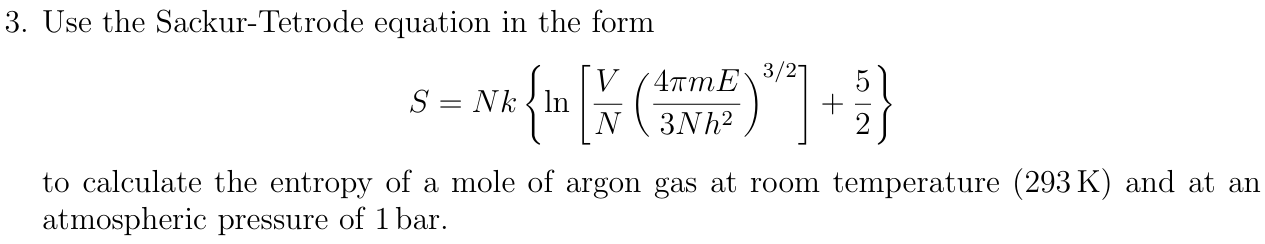 Solved Use the Sackur-Tetrode equation in ﻿the | Chegg.com