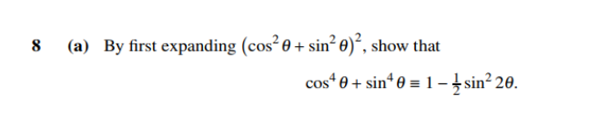 Solved 8 (a) By first expanding (cos2θ+sin2θ)2, show that | Chegg.com