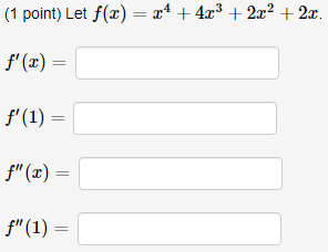 Solved (1 point) Let f(x)=x4+4x3+2x2+2x. f′(x)= f′(1)= | Chegg.com